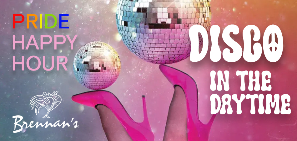 Pride Happy Hour: Disco In The Daytime! | Events | Brennan's Restaurant ...