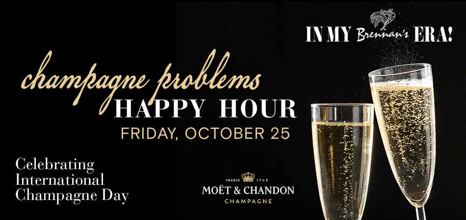 Champagne Problems Happy Hour | Events | Brennan's Restaurant : A New ...